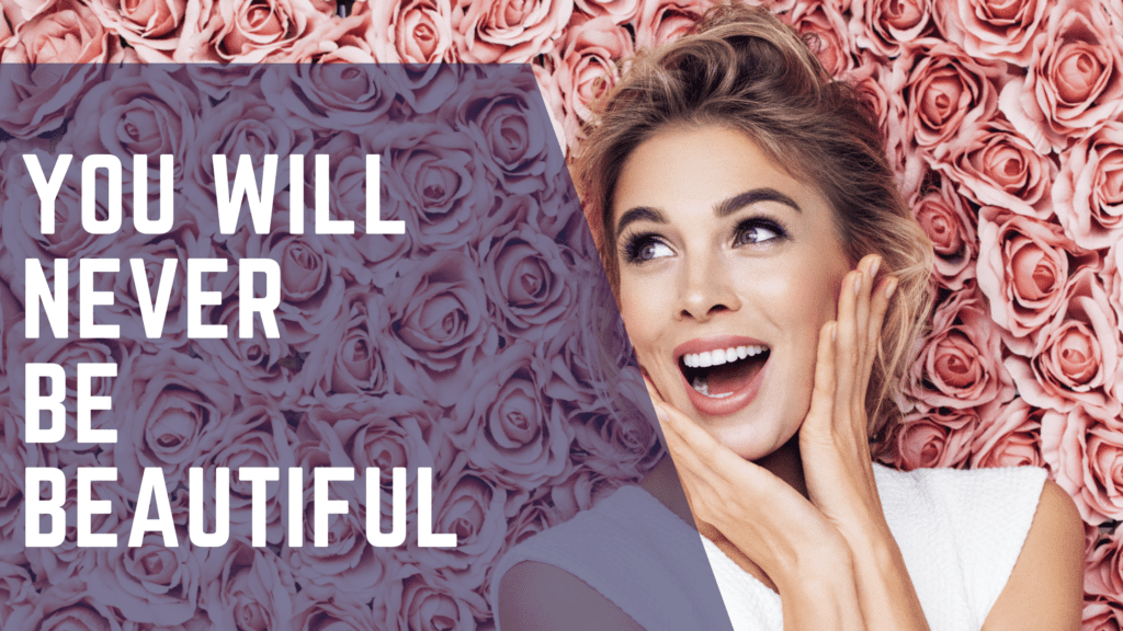 You will never be beautiful - Priestley College